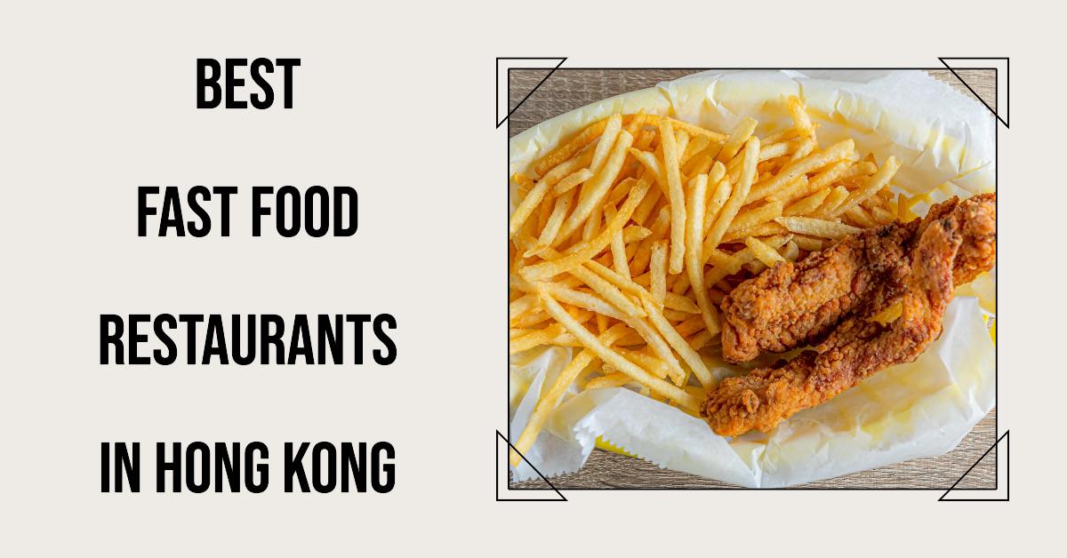3 Best Fast Food Restaurants In Hong Kong (2024)