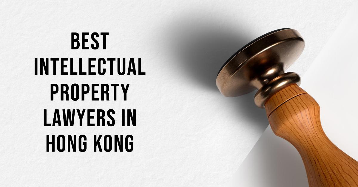 4 Best Intellectual Property Lawyers In Hong Kong (2026)