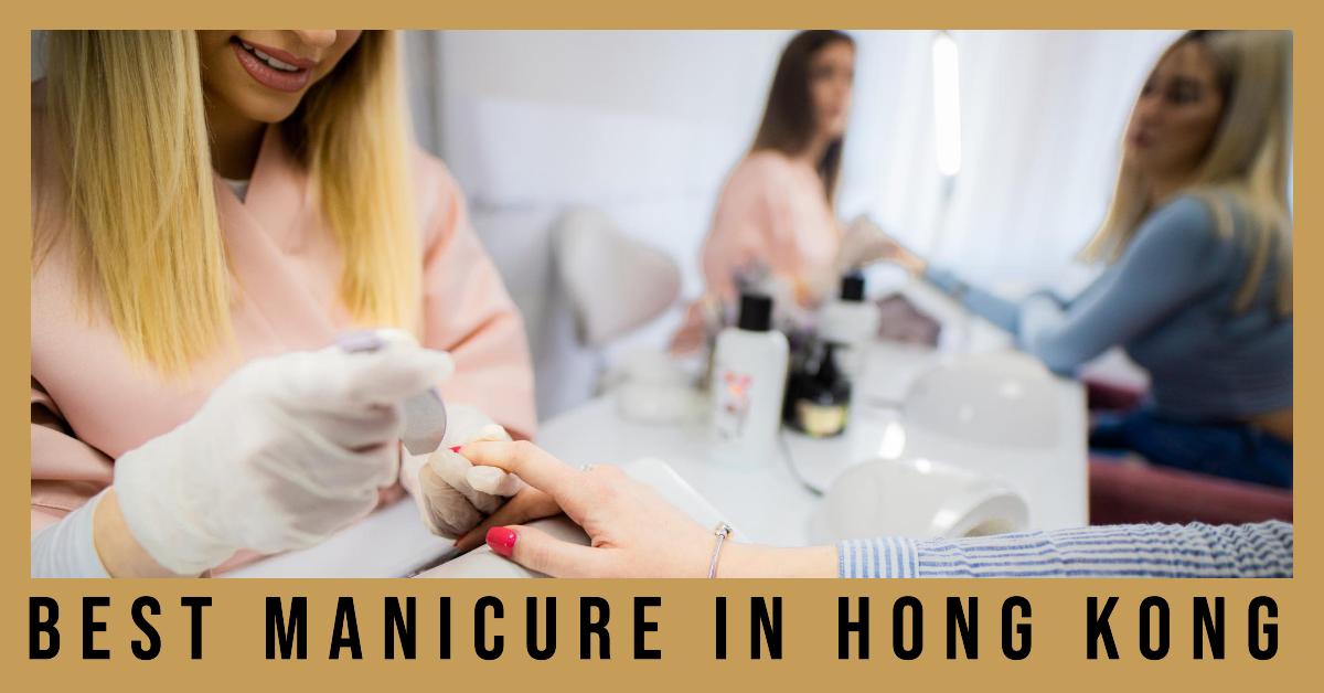 5 Best Manicure In Hong Kong (2024)