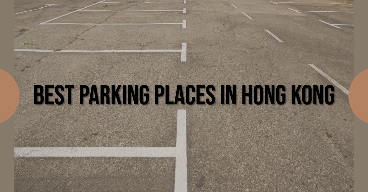 4 Best Parking Places In Hong Kong (2024)