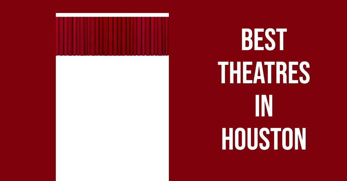 5 Best Theatres In Houston (2025)