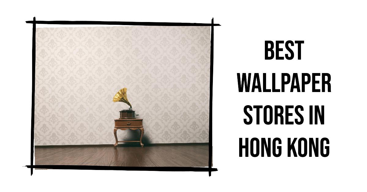 3 Best Wallpaper Stores In Hong Kong (2024)