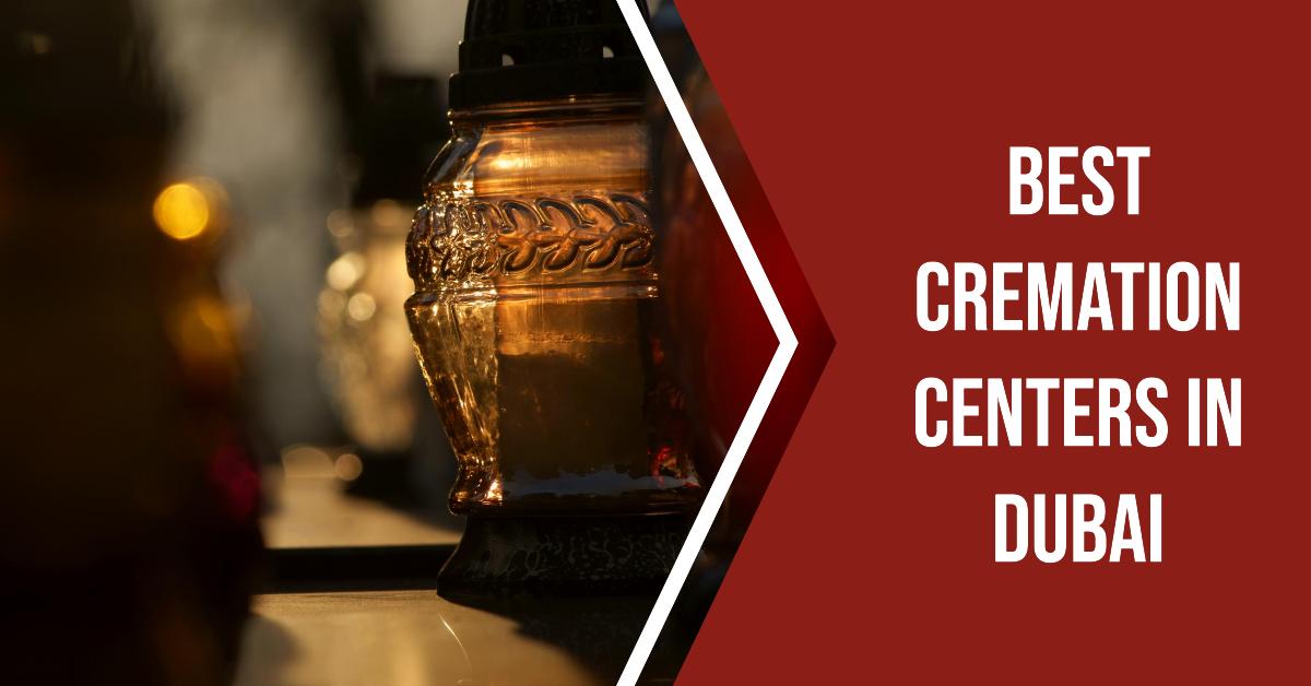3 Best Cremation Centers In Dubai (2026)