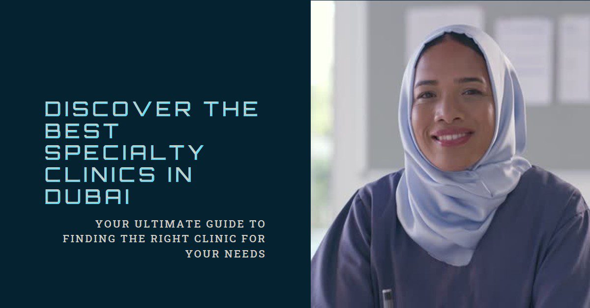 Best Dubai Specialty Clinics Guide 2026