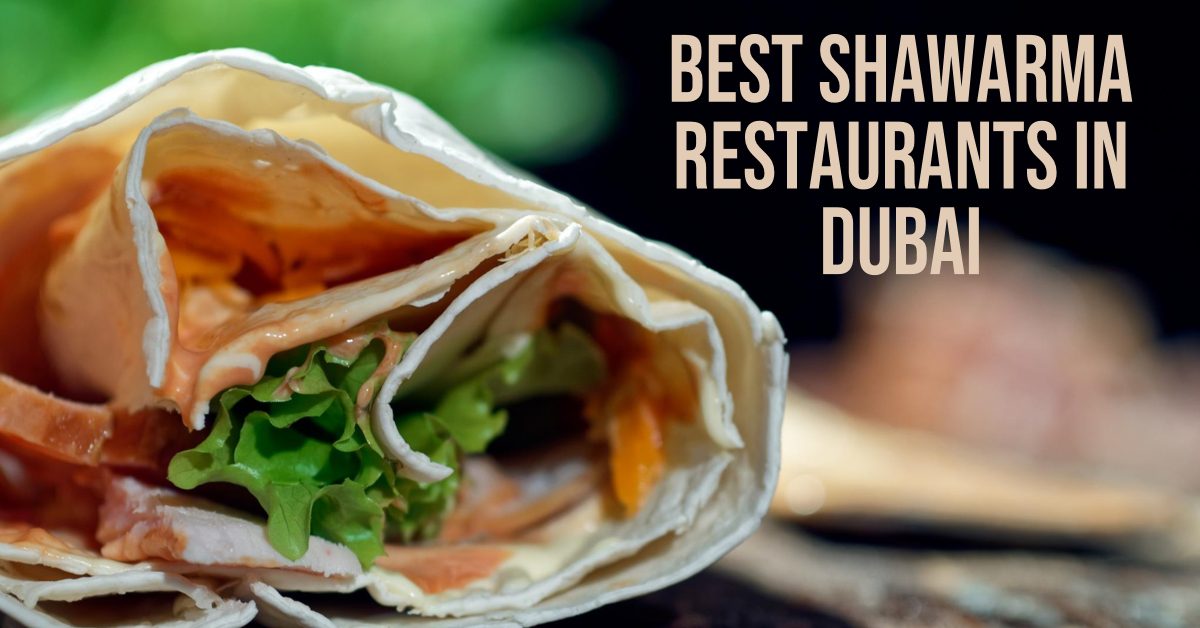 5 Best Shawarma Restaurants In Dubai (2024)