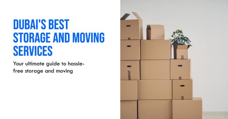 Dubai Storage and Moving Services Guide 2025