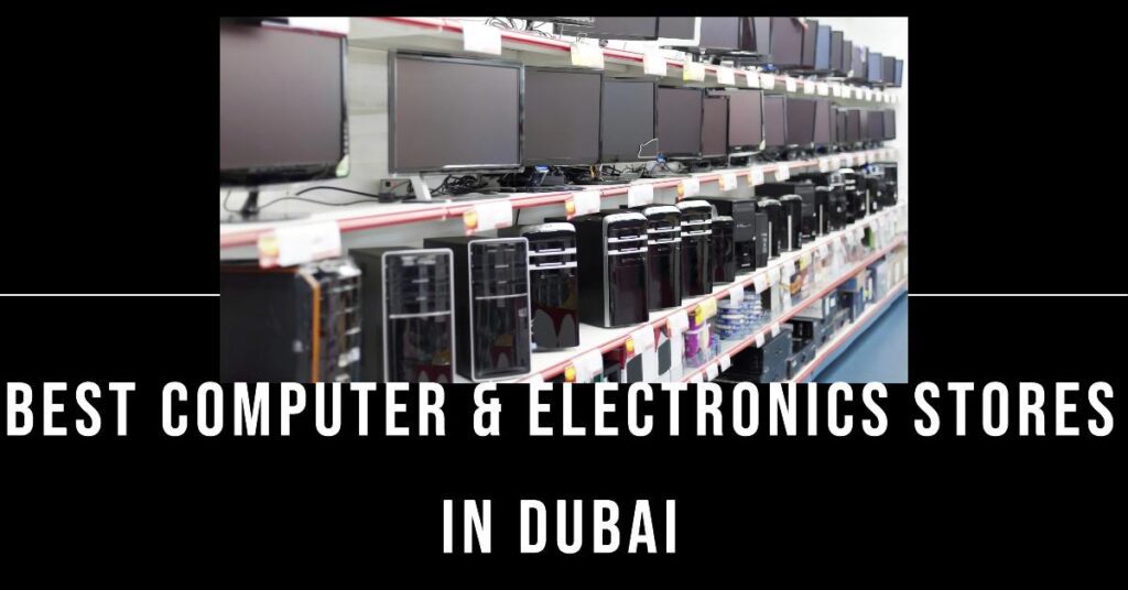 5 Best Computer & Electronics Stores In Dubai (2024)