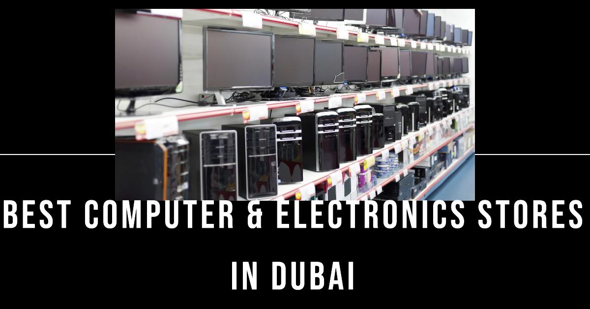 5 Best Computer & Electronics Stores In Dubai (2024)