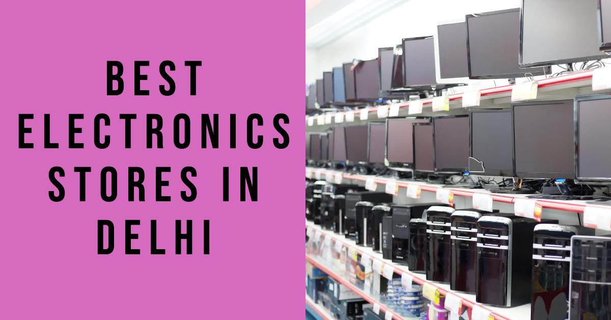 5 Best Electronics Stores In Delhi (2024)