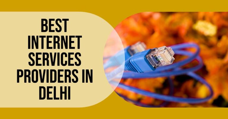 5 Best Internet Services Providers In Delhi (2024)