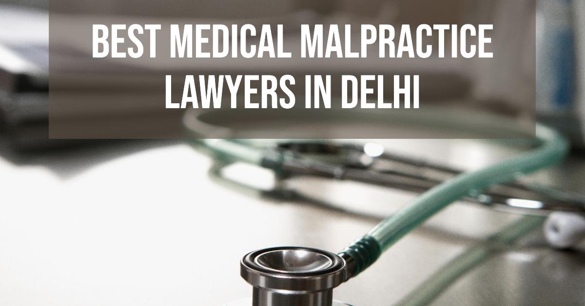 5 Best Medical Malpractice Lawyers In Delhi (2025)