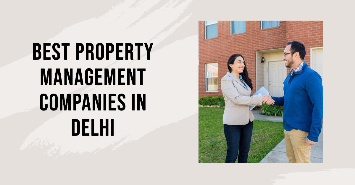 4 Best Property Management Companies In Delhi (2025)