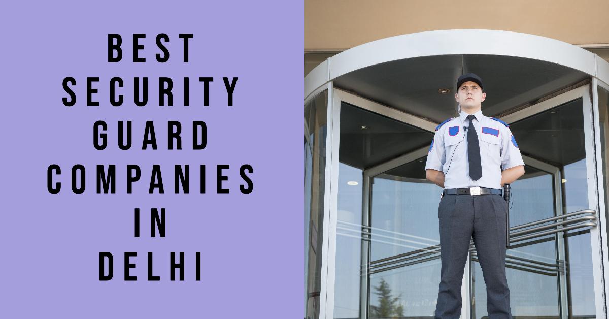 5 Best Security Guard Companies In Delhi (2024)