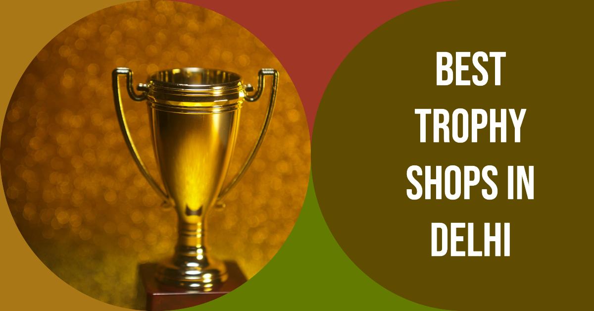 5 Best Trophy Shops In Delhi (2024)