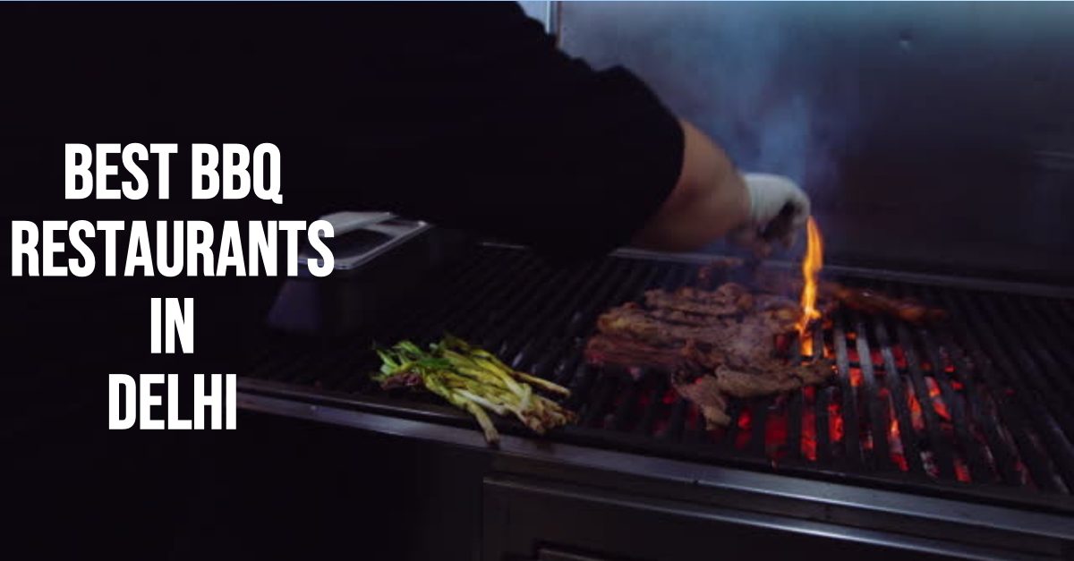 5 Best Bbq Restaurants In Delhi (2025)