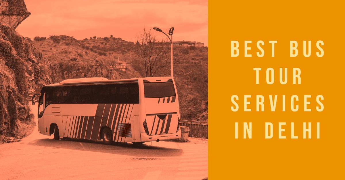 5 Best Bus Tour Services In Delhi (2025)