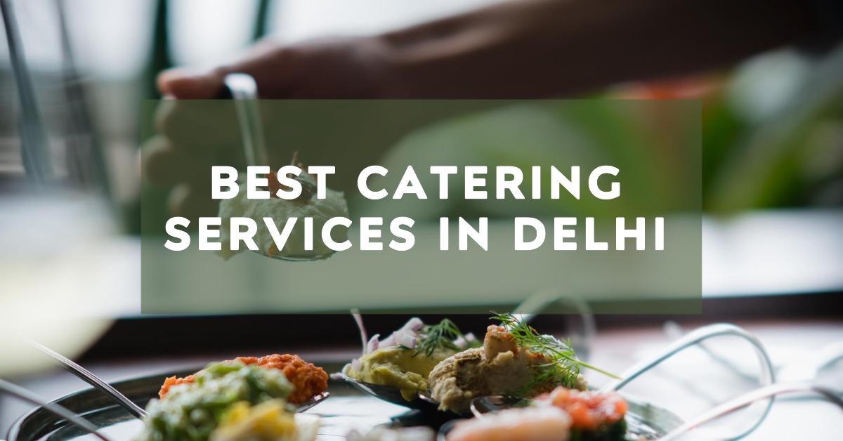 5 Best Catering Services In Delhi (2025)
