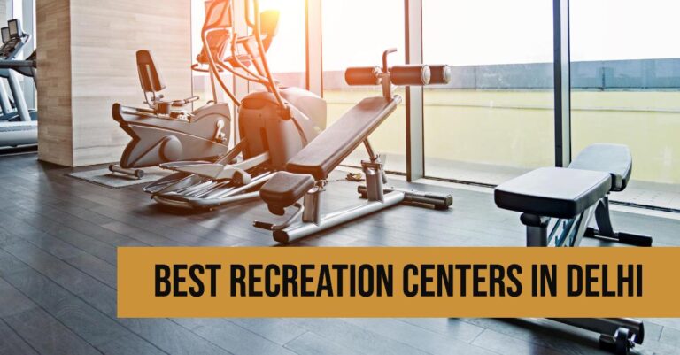 4 Best Recreation Centers In Delhi (2024)
