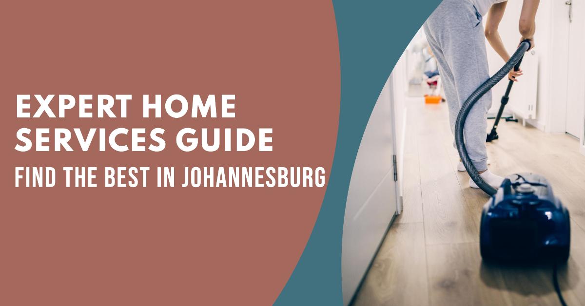 Specialized Home Services Guide in Johannesburg 2025