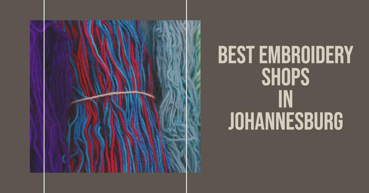 4 Best Embroidery Shops In Johannesburg (2025)