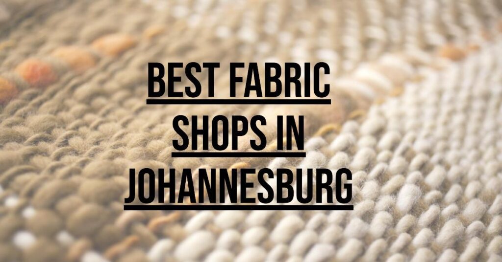 5 Best Fabric Shops In Johannesburg (2024)