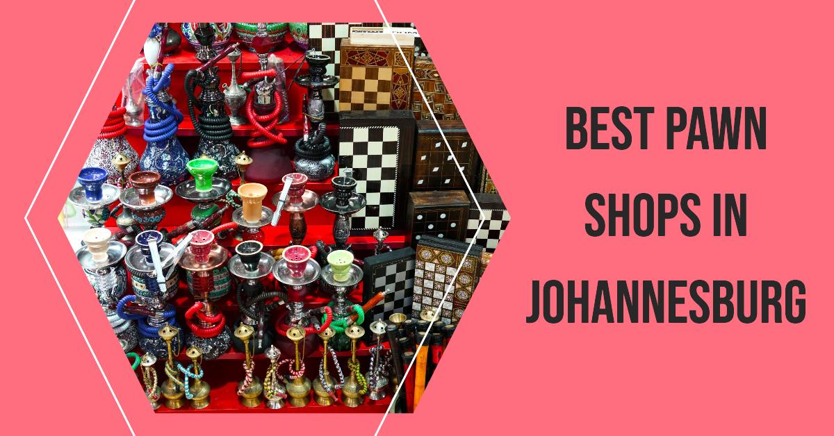 4 Best Pawn Shops In Johannesburg (2024)