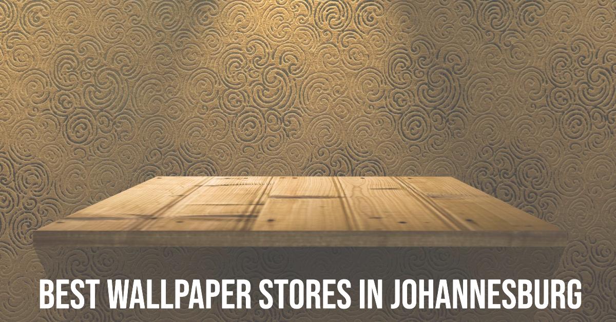 4 Best Wallpaper Stores In Johannesburg (2024)
