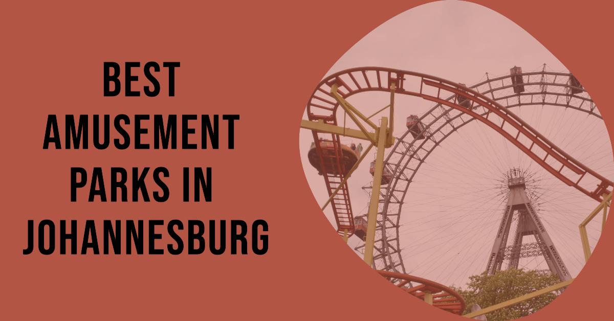 5 Best Amusement Parks In Johannesburg (2024)