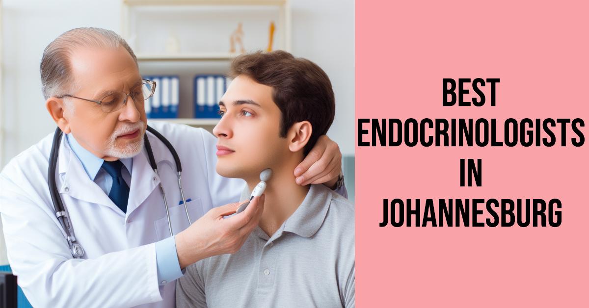 3 Best Endocrinologists In Johannesburg (2025)