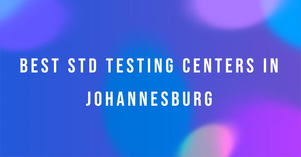3 Best Std Testing Centers In Johannesburg (2025)