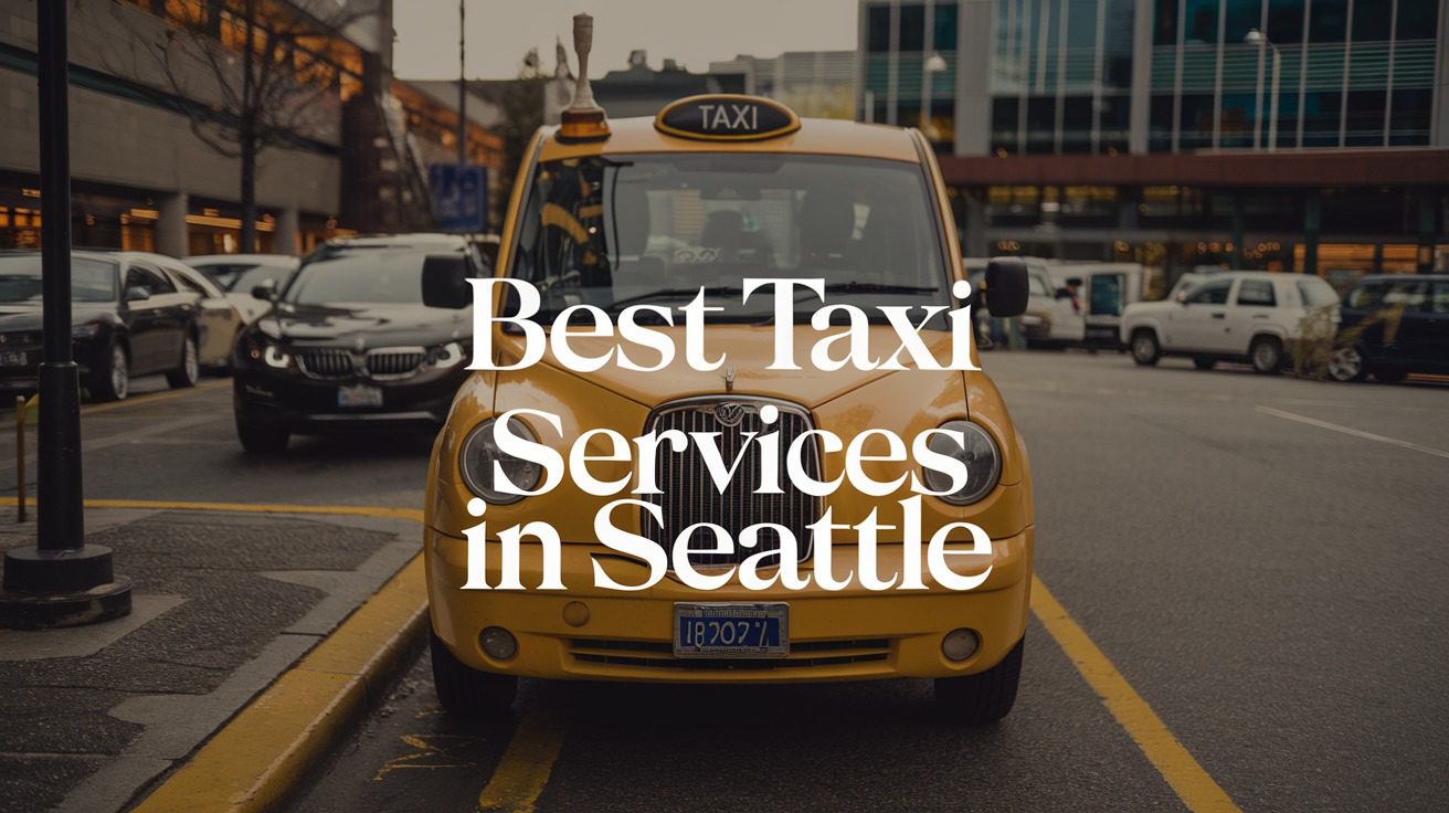 4 Best Taxi Services In Seattle (2025)