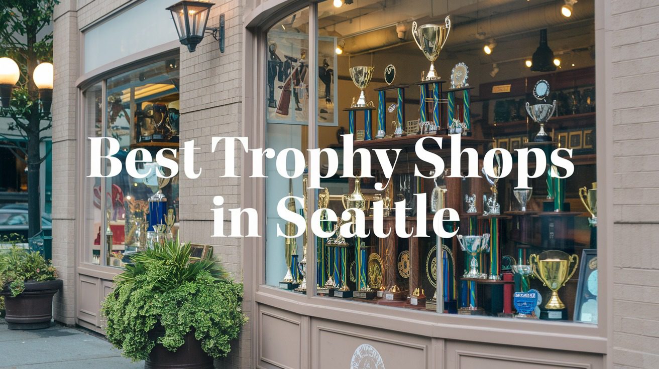 5 Best Trophy Shops In Seattle (2025)