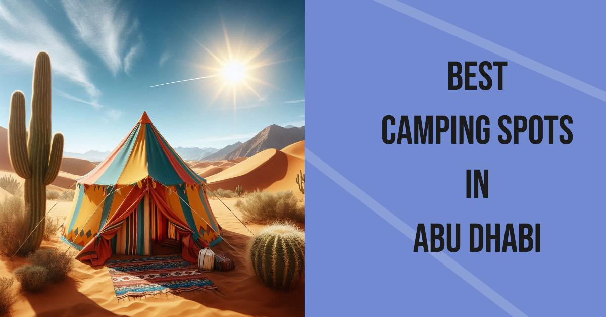 3 Best Camping Spots In Abu Dhabi (2025)