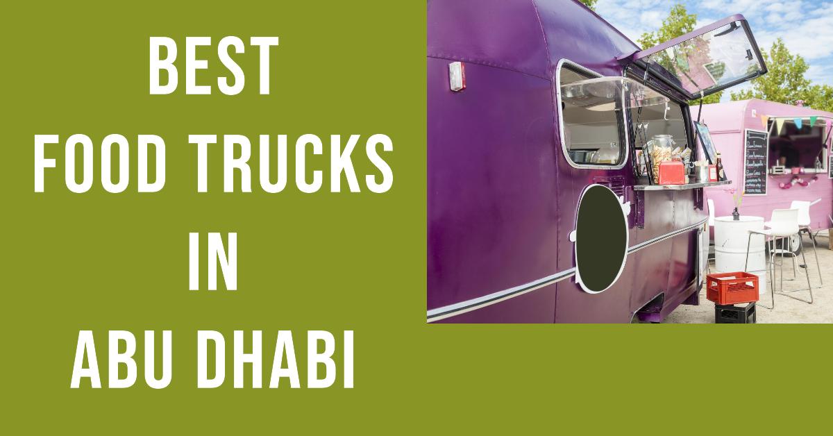 3 Best Food Trucks In Abu Dhabi (2025)